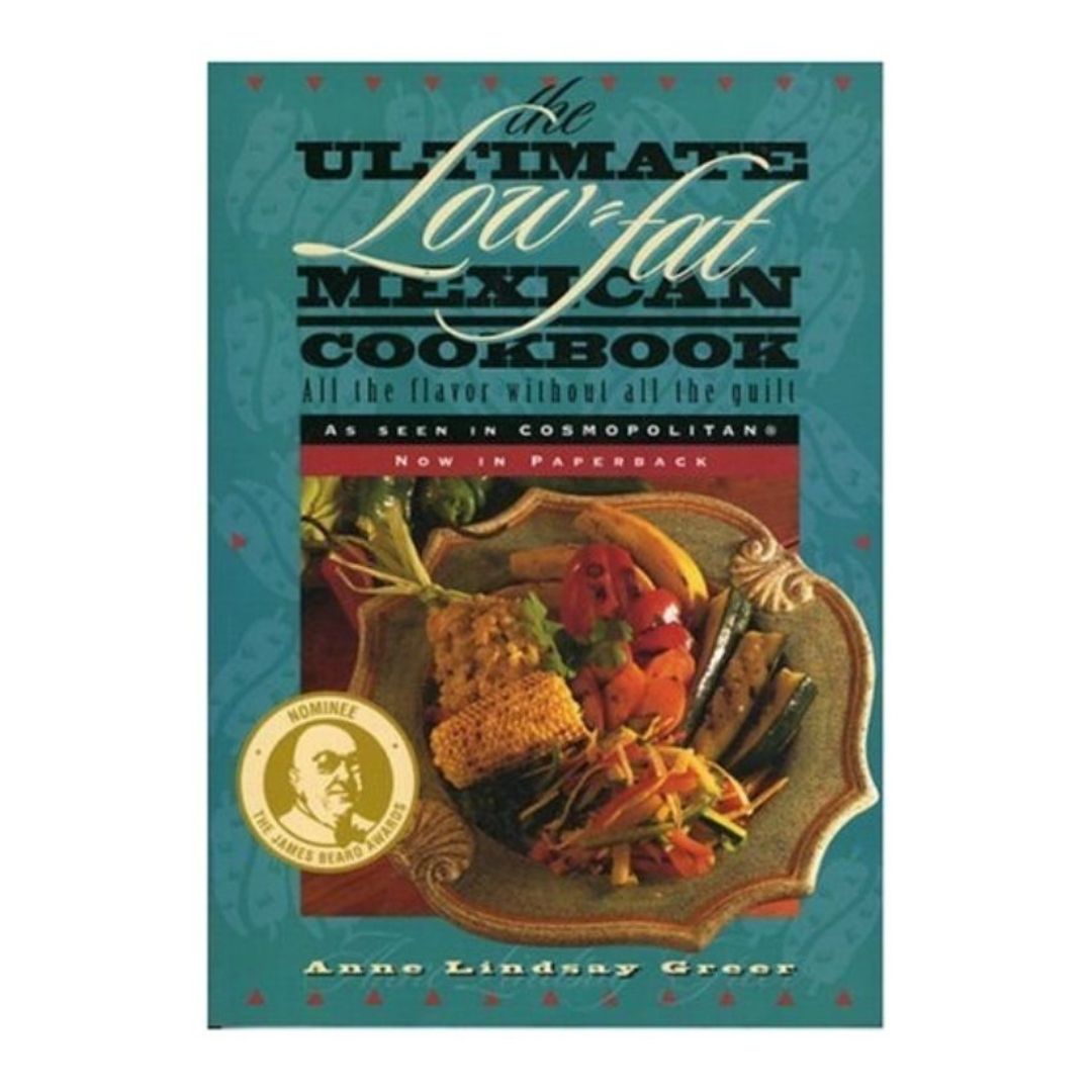 The Ultimate Low Fat Mexican Cookbook by Anne Lindsey Greer – MexGrocer.com