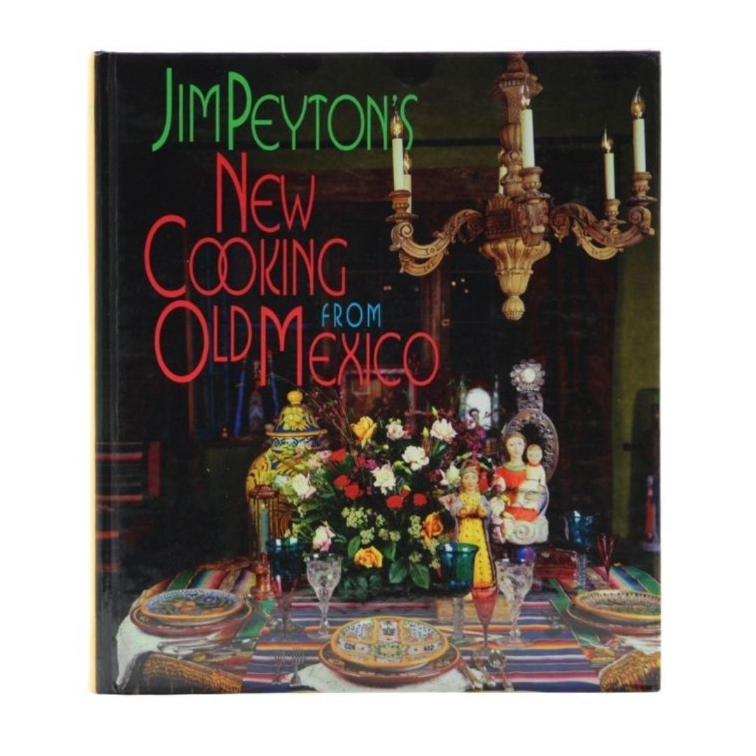 Jim Peyton's New Cooking From Old Mexico by Jim Peyton – MexGrocer.com